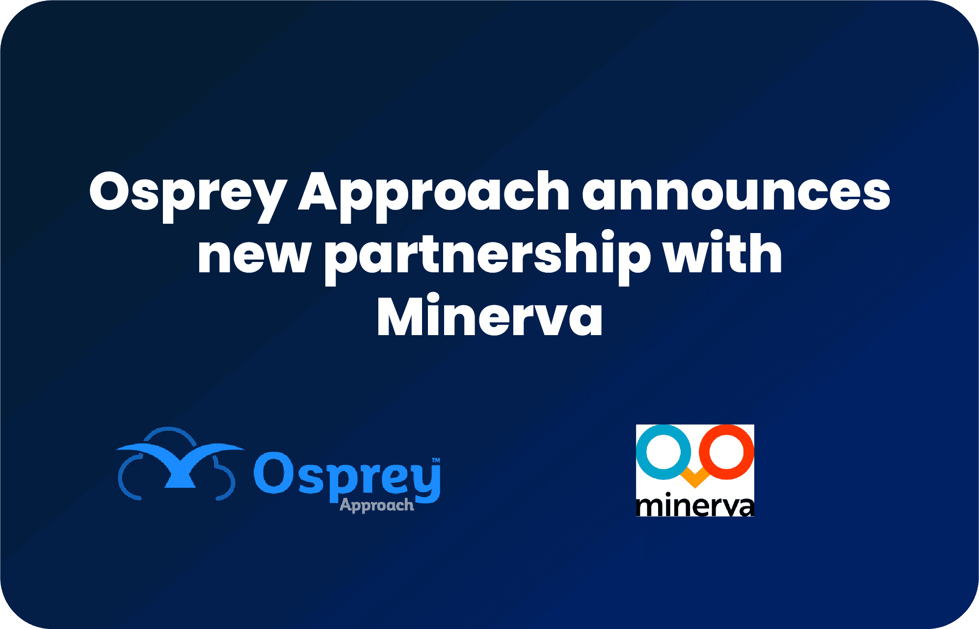 Minerva Partners With Osprey Approach To Deliver Best In Class Client ...